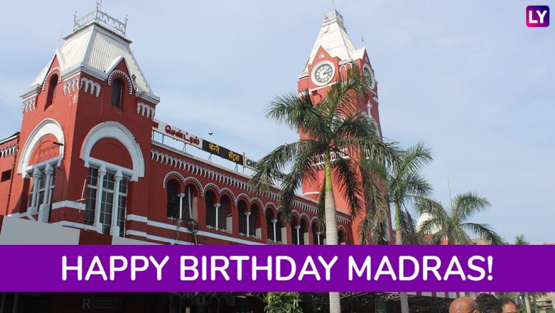 Happy Birthday Madras! History, Significance And Celebrations Related ...