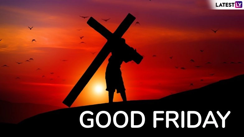 Good Friday 2020 Date: Know Significance, Traditions And History ...