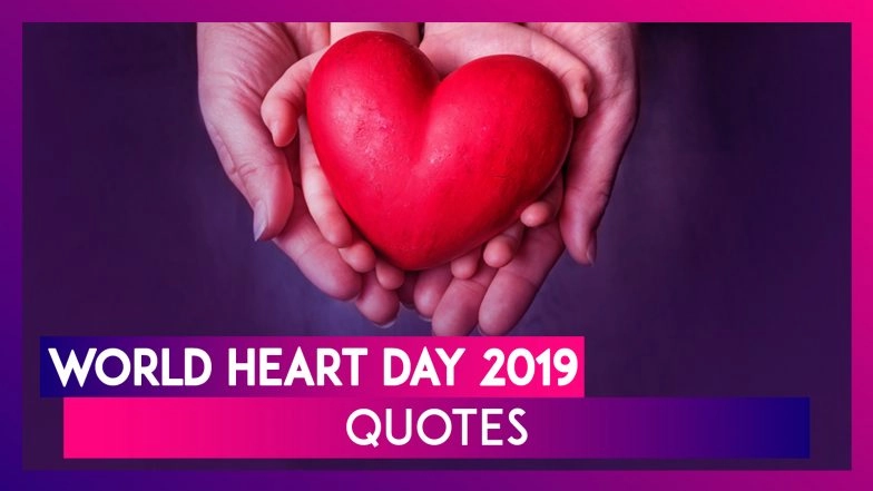 World Heart Day 2019 Quotes: Healthy Heart Messages and Sayings to Send ...