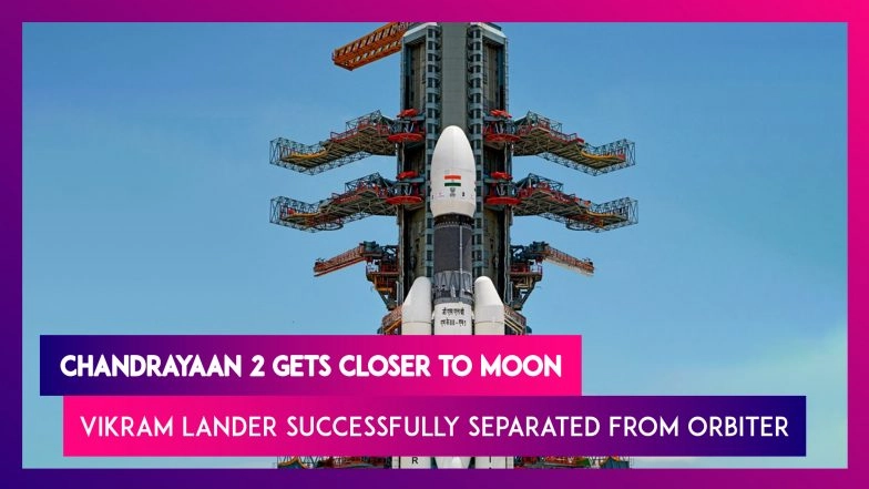 Chandrayaan-2: Separation of Vikram Lander From Orbiter to Take Place ...