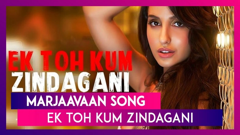 Marjaavaan Song Ek Toh Kum Zindagani: Nora Fatehi Burns the Dance Floor ...