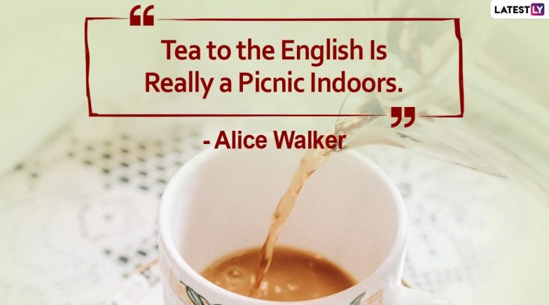 National Tea Day 2020 Quotes and Images: 11 Sayings About ‘Chai’ That ...