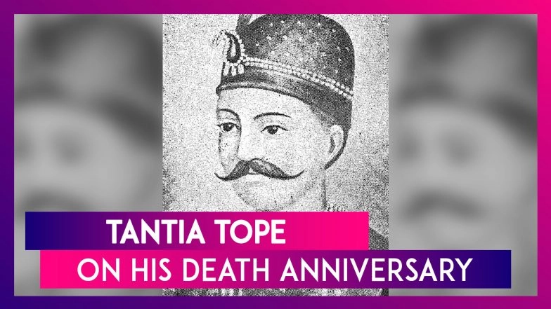 Tatya Tope Death Anniversary: Remembering The Guerrilla Warfare Strategist of 1857 Uprising | 📹 ...
