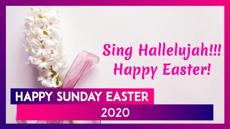 Happy Sunday Easter 2020 Greetings and Images to Send to Your Loved ...