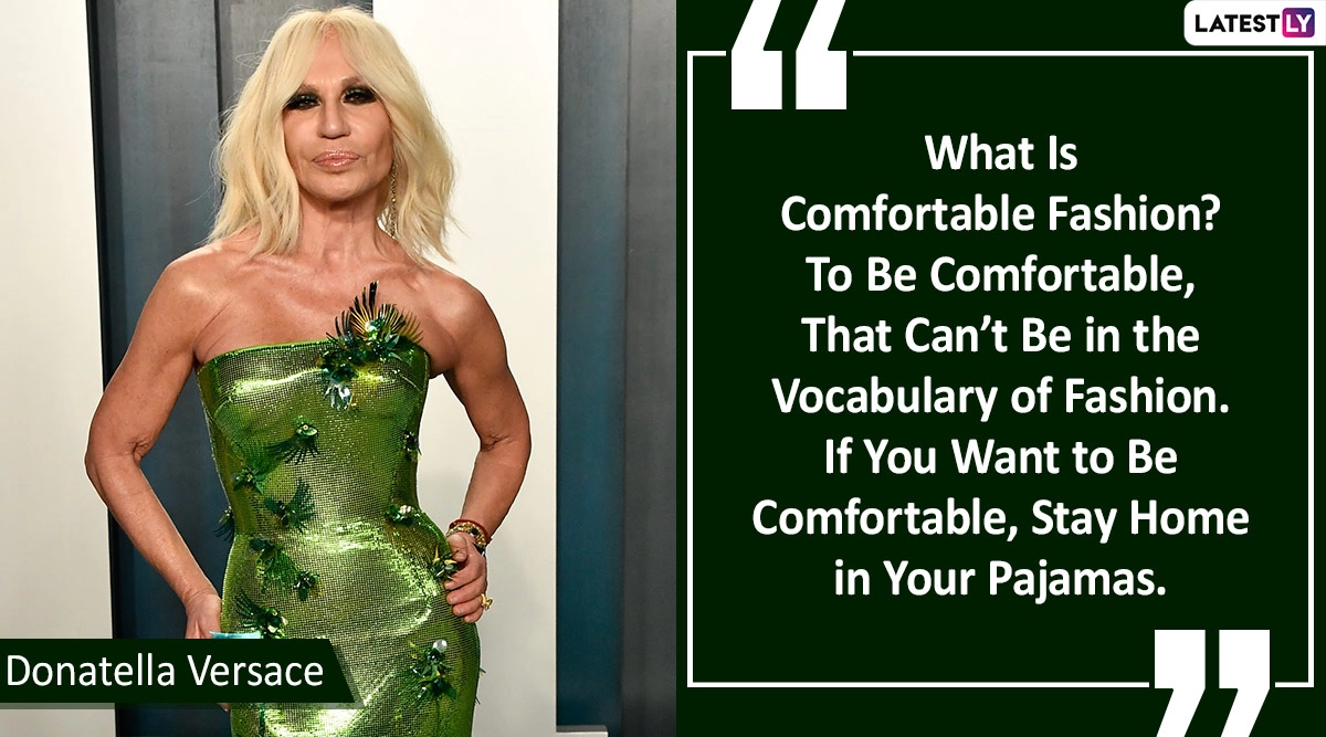 Happy Birthday Donatella Versace: Seven Quotes by the Italian Fashion ...