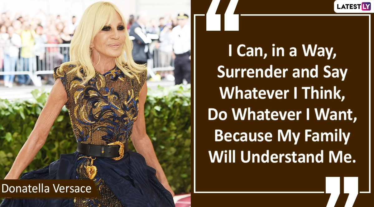 Happy Birthday Donatella Versace: Seven Quotes by the Italian Fashion ...