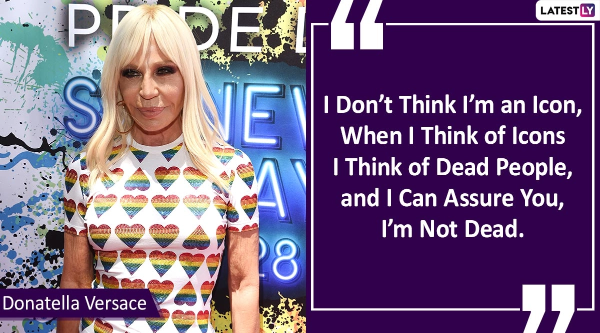 Happy Birthday Donatella Versace: Seven Quotes by the Italian Fashion ...