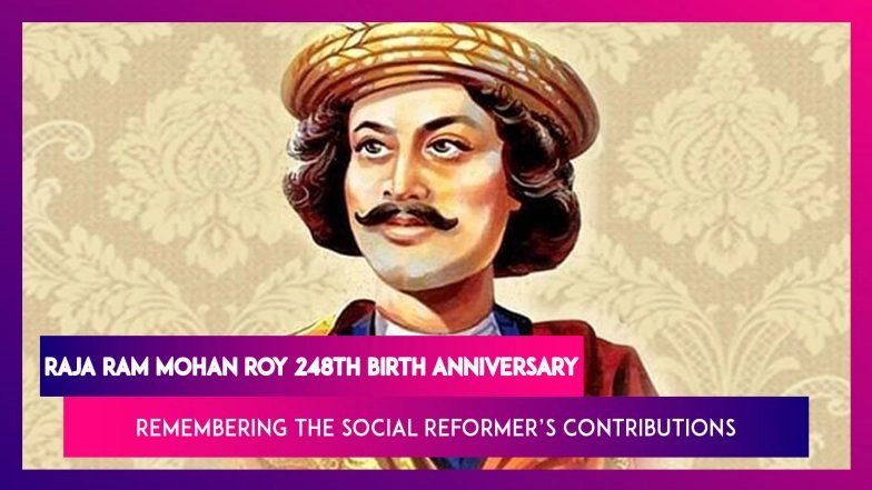 Ram Mohan Roy 248th Birth Anniversary: Remembering The Foremost Leader ...