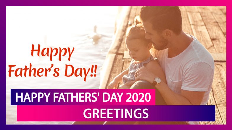 Happy Father's Day 2020 Greetings: Beautiful Messages, Quotes & Wishes ...