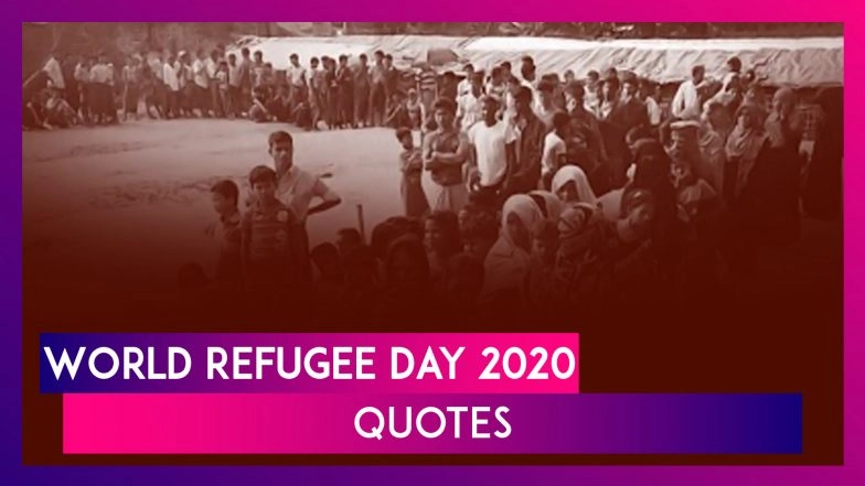 World Refugee Day 2020: Powerful Quotes to Raise Awareness on Refugee ...