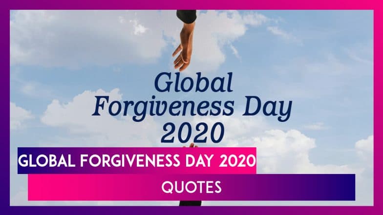 Global Forgiveness Day 2020 Quotes Meaningful Sayings On Forgiveness