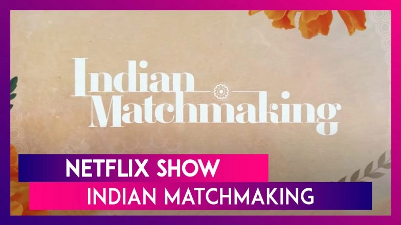 Indian Matchmaking: All You Need To Know About The Viral Netflix Show ...