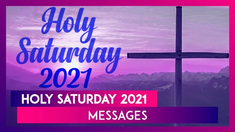Holy Saturday 2021 Messages, Quotes, and Sayings to Observe the Day | 📹 ...