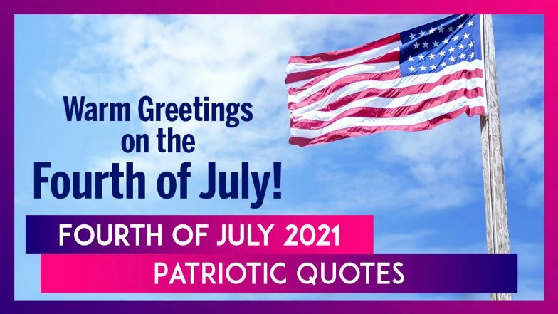 Happy Fourth of July 2021 Inspirational Messages, Patriotic Quotes and ...