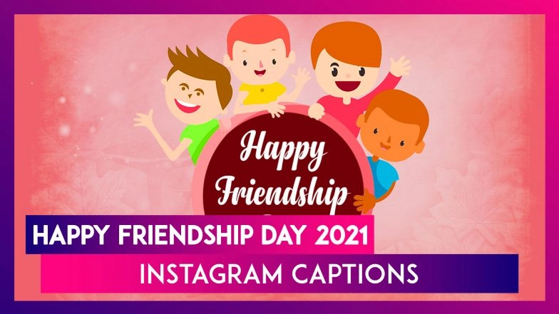 Friendship Day 2021 Quotes and Instagram Captions: Greetings and ...
