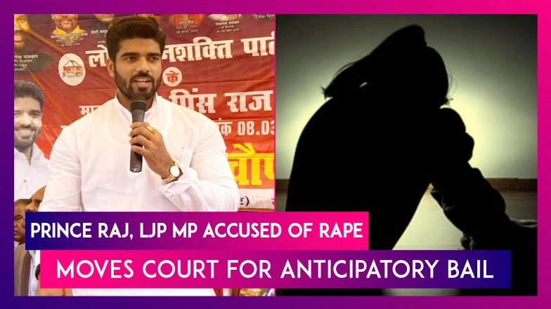 Prince Raj, LJP MP Accused Of Rape, Moves Court For Anticipatory Bail ...