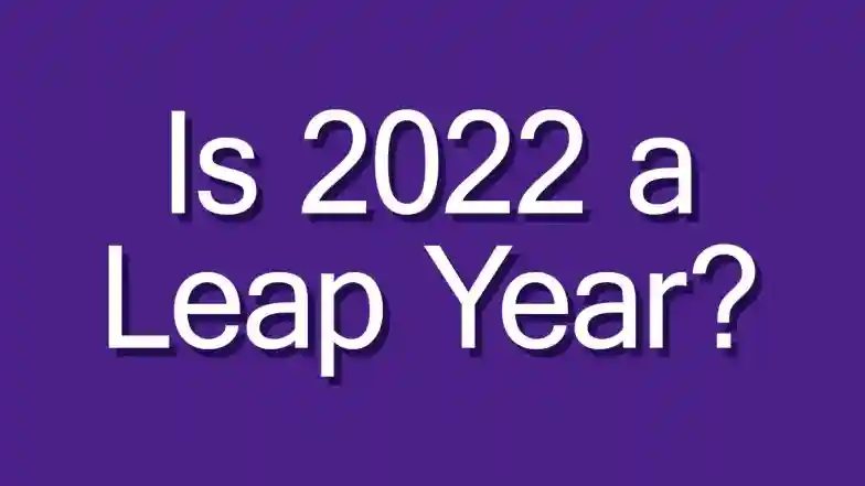 Is 2022 A Leap Year When Do We Have A Leap Year Get List Of Next Five Leaps Years LatestLY