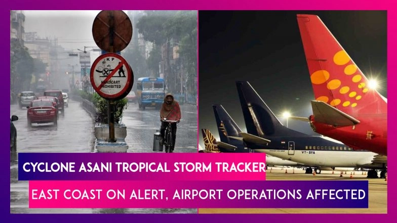 Cyclone Asani Tropical Storm Tracker: East Coast On Alert, Airport ...