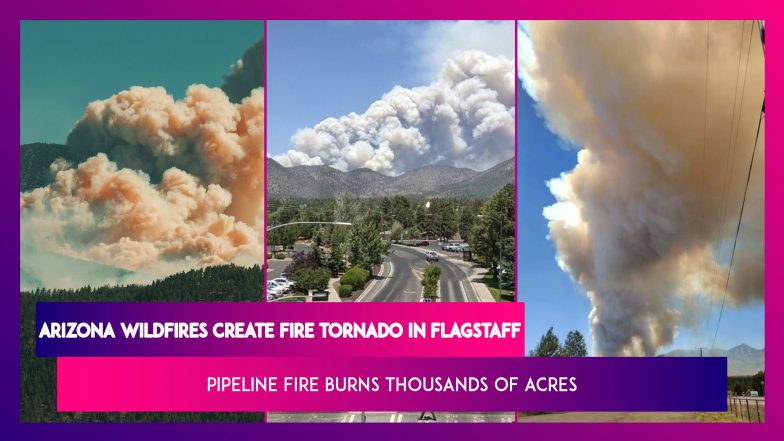 Arizona Wildfires Create Fire Tornado In Flagstaff As Pipeline Fire ...