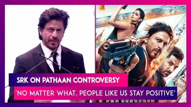 Shah Rukh Khan Reacts To Pathaan Controversy, Says ‘No Matter What, People Like Us Stay Positive ...