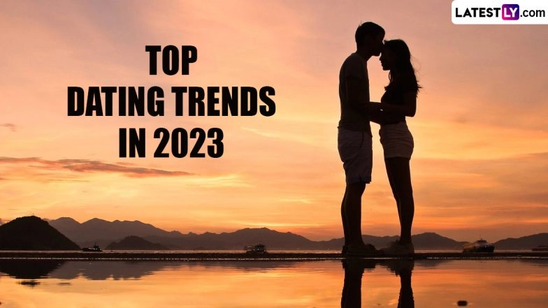 Top Dating Trends 2023: For Gen Z, These 5 Dating Trends From ...