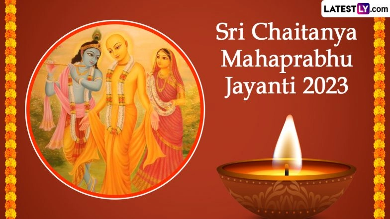 Sri Chaitanya Mahaprabhu Jayanti 2023 Date and Time: Know Significance, Rituals & Celebrations ...