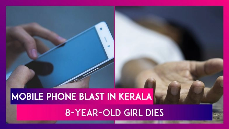 Mobile Phone Blast In Kerala: 8-Year-Old Girl Dies After Smartphone ...