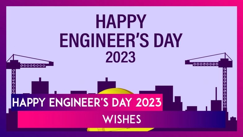Happy Engineer's Day 2023 Wishes: WhatsApp Messages and Images To Celebrate Visvesvaraya Jayanti ...