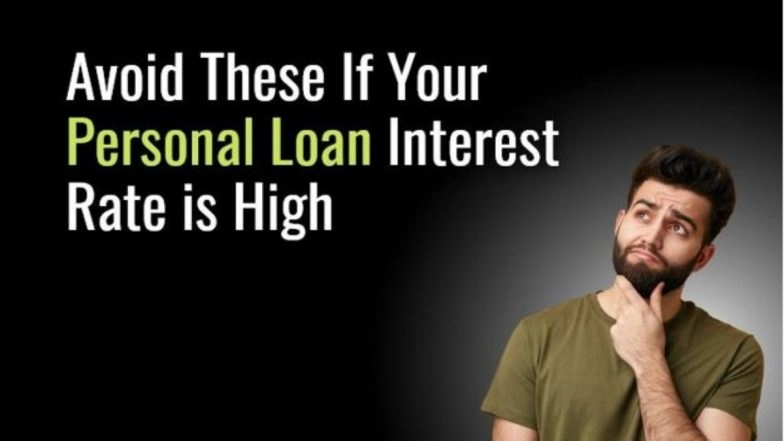 How To Avoid Paying High Interest Rates On Personal Loans? | LatestLY