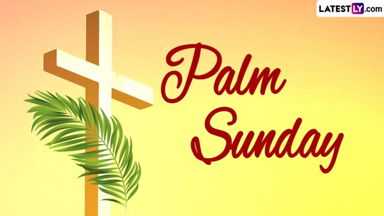 Palm Sunday 2024 Date in Holy Week: History and Significance of the Day ...