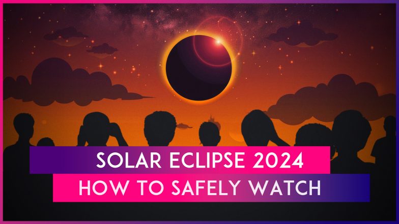 Solar Eclipse 2024 Precautions And Guidelines: Know How To Safely Watch ...