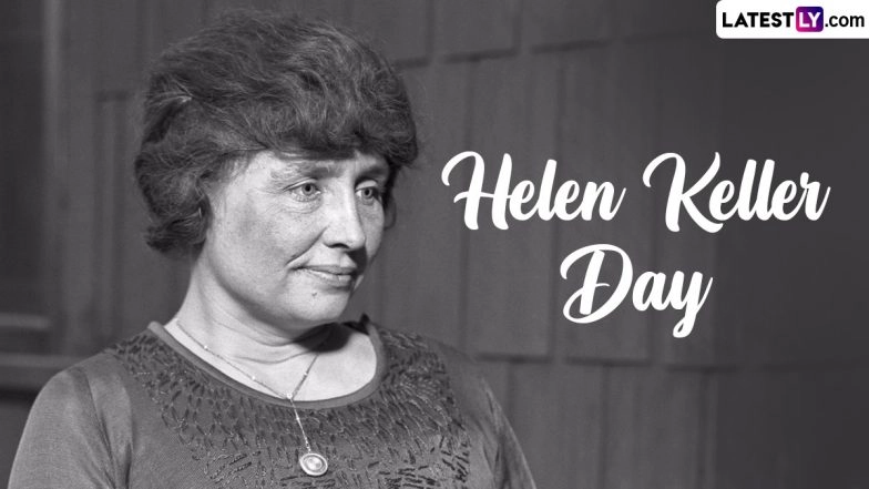 Helen Keller Day 2024 Date: Know Significance of the Day That Marks the ...
