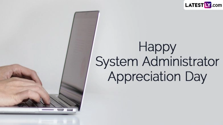 System Administrator Appreciation Day 2024 Wishes: Share Greetings, SysAdmin Day Messages, HD ...
