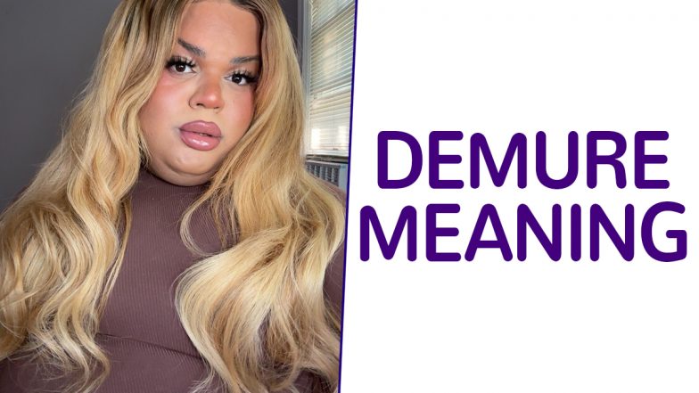 What Is the Meaning of Demure? Here’s All You Need To Know About the ...