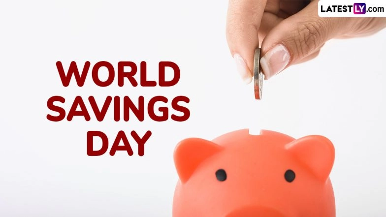World Savings Day 2024 Date, History and Significance: Know Everything ...