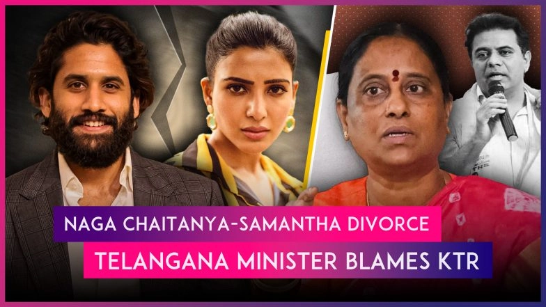 KT Rama Rao Behind Samantha Ruth Prabhu’s Divorce From Naga Chaitanya, Claims Telangana Minister ...