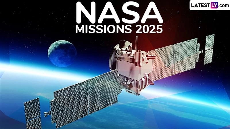 Science News | Upcoming NASA Missions 2025: List of Major NASA Missions Scheduled for Next Year ...