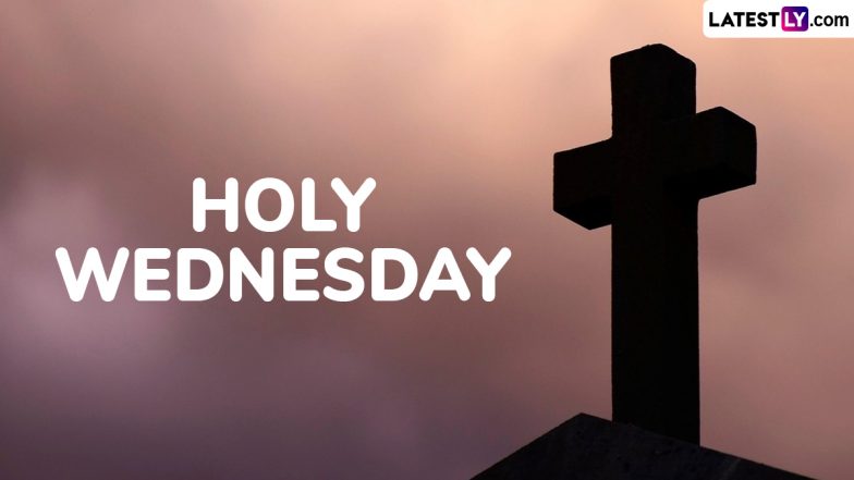Holy Wednesday 2025 Date, Significance, Observances, Traditions and Why ...