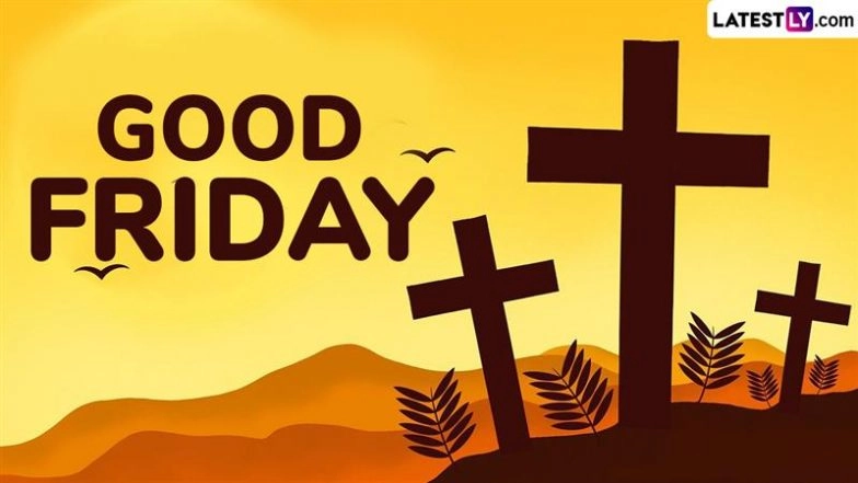 Good Friday 2025 Date in India: Why Is It Called Good Friday? Meaning ...