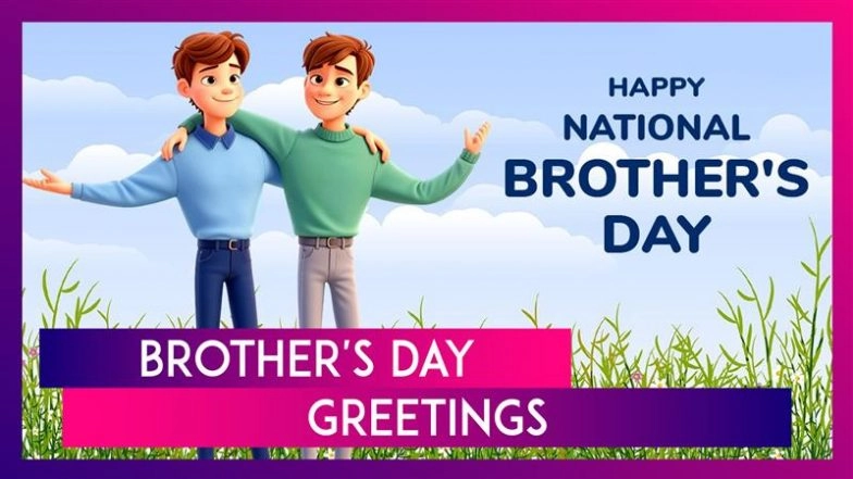 Happy Brother’s Day 2025 Greetings, Messages and Wishes To Celebrate ...