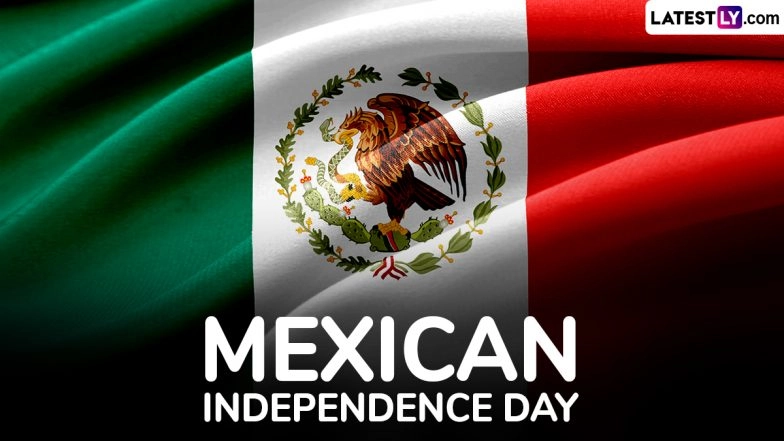 Mexican Independence Day 2025 Date: Know History and Significance of ...